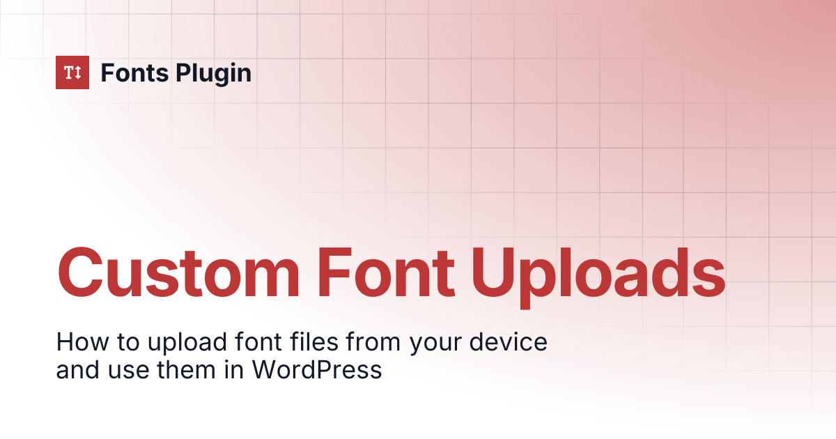 Custom Font Uploads | Fonts Plugin